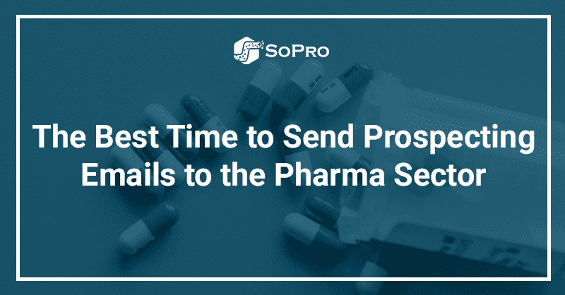 Best Time to Send Prospecting Emails to Pharmaceutical Brands | Sopro