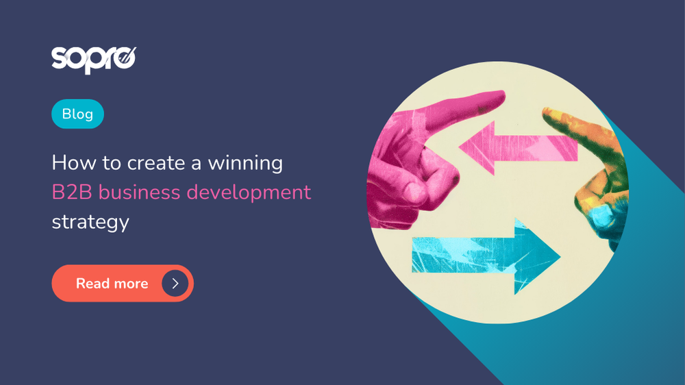 How to create a winning B2B business development strategy | Sopro