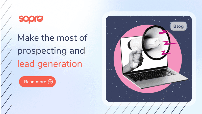 Prospecting and lead generation: Making the most of both | Sopro
